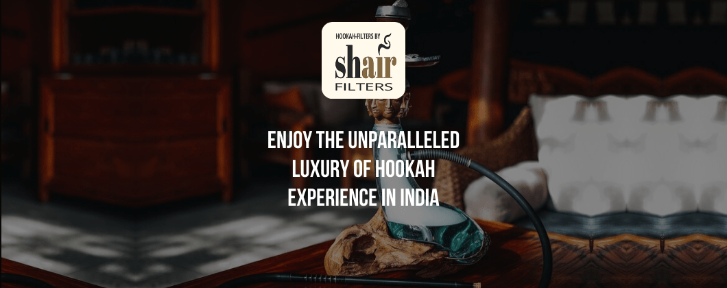 Enjoy the Unparalleled Luxury of Hookah Experience in India